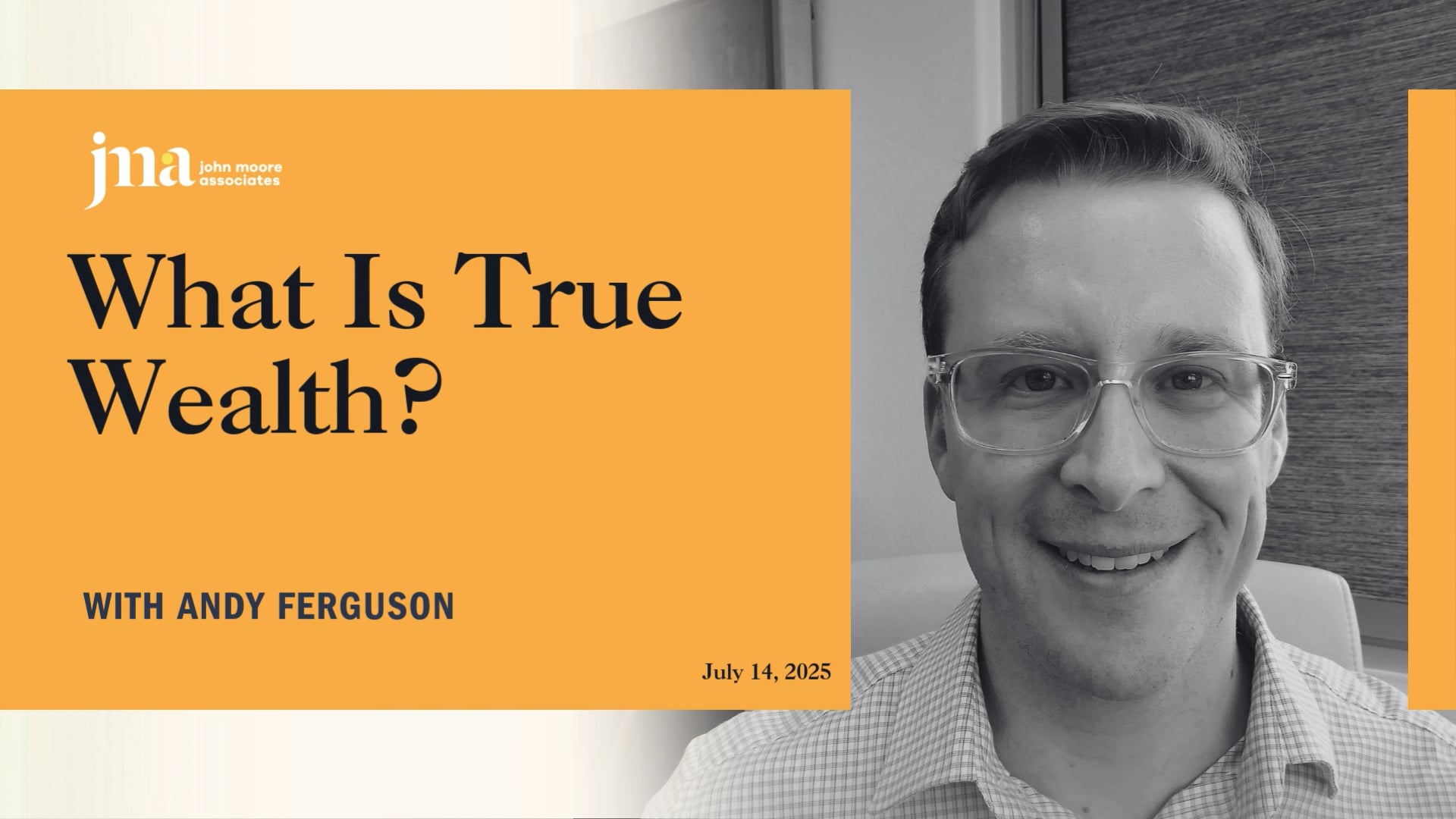 What Is True Wealth? Video | July 14, 2025 | JMA